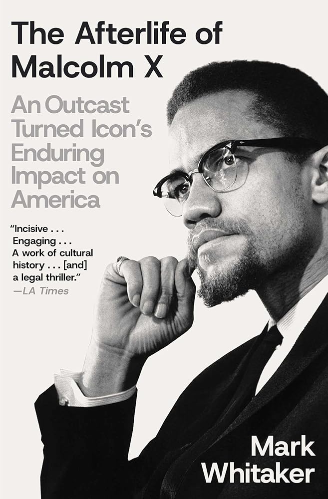 The Afterlife of Malcolm X: An Outcast Turned Icon's Enduring Impact o ...